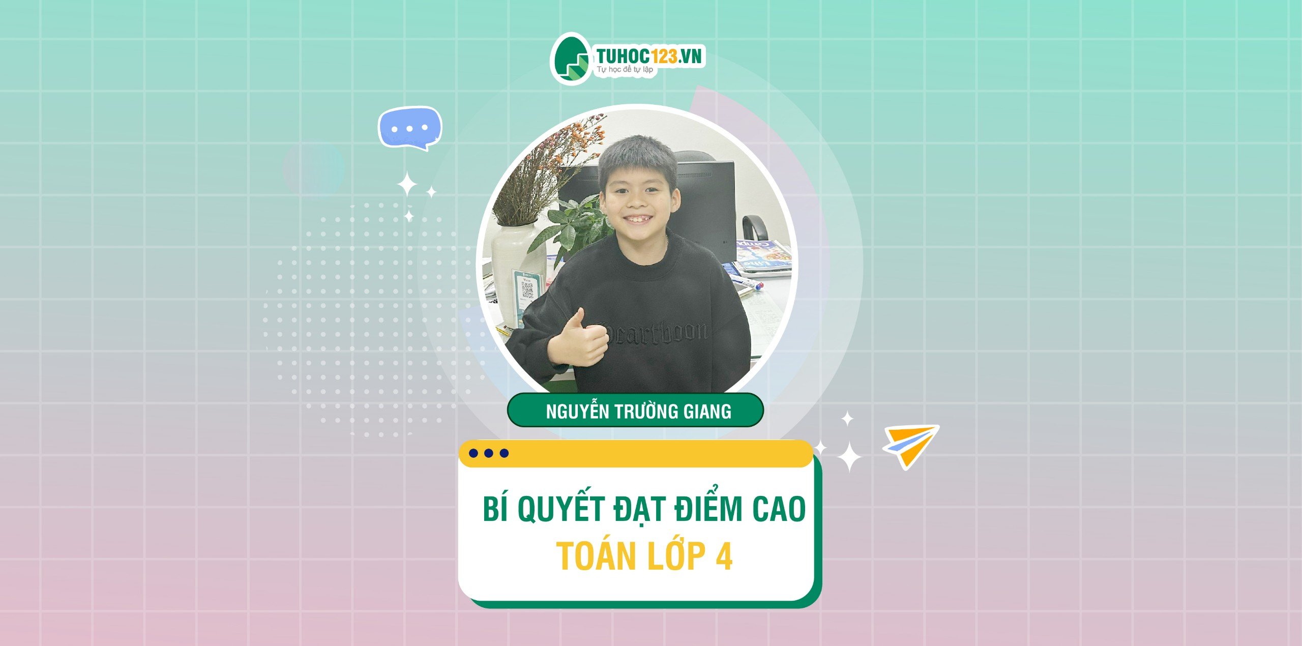 NGUYỄN TRƯỜNG GIANG - BÍ QUYẾT ĐẠT ĐIỂM CAO TOÁN LỚP 4 - Tuhoc123